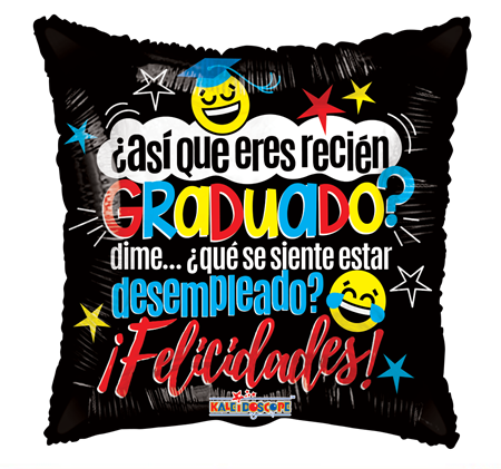 GLOBO METÁLICO 18" GRADUACIÓN ASI QUE ERES RECIÉN GRADUADO? DIME QUE S ...